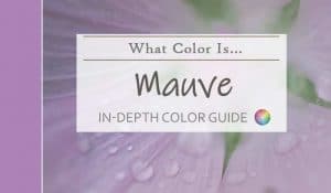 What Color is Mauve: The Ultimate Guide for a Passionate Hue ...